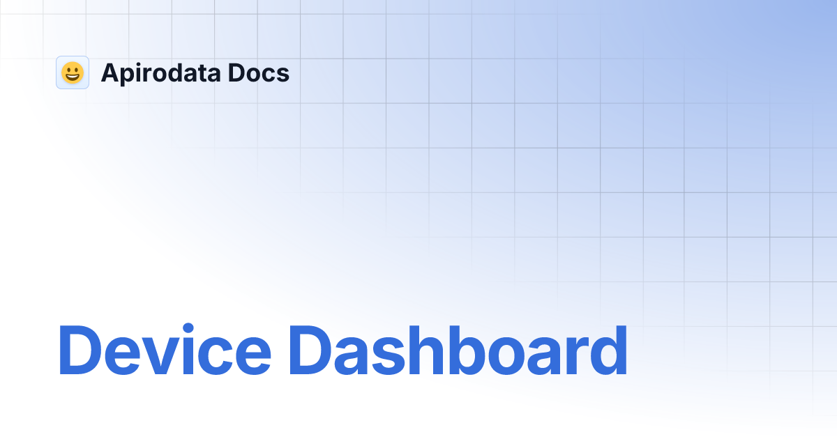 Device Dashboard | Apirodata Docs